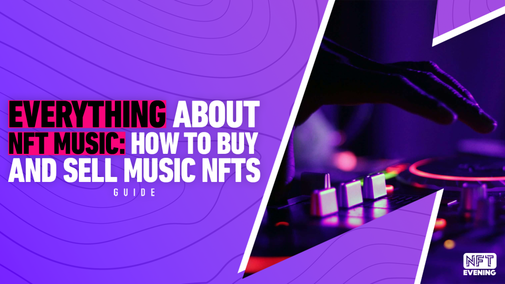 Music NFTs: The Ultimate Guide for Musicians and Fans