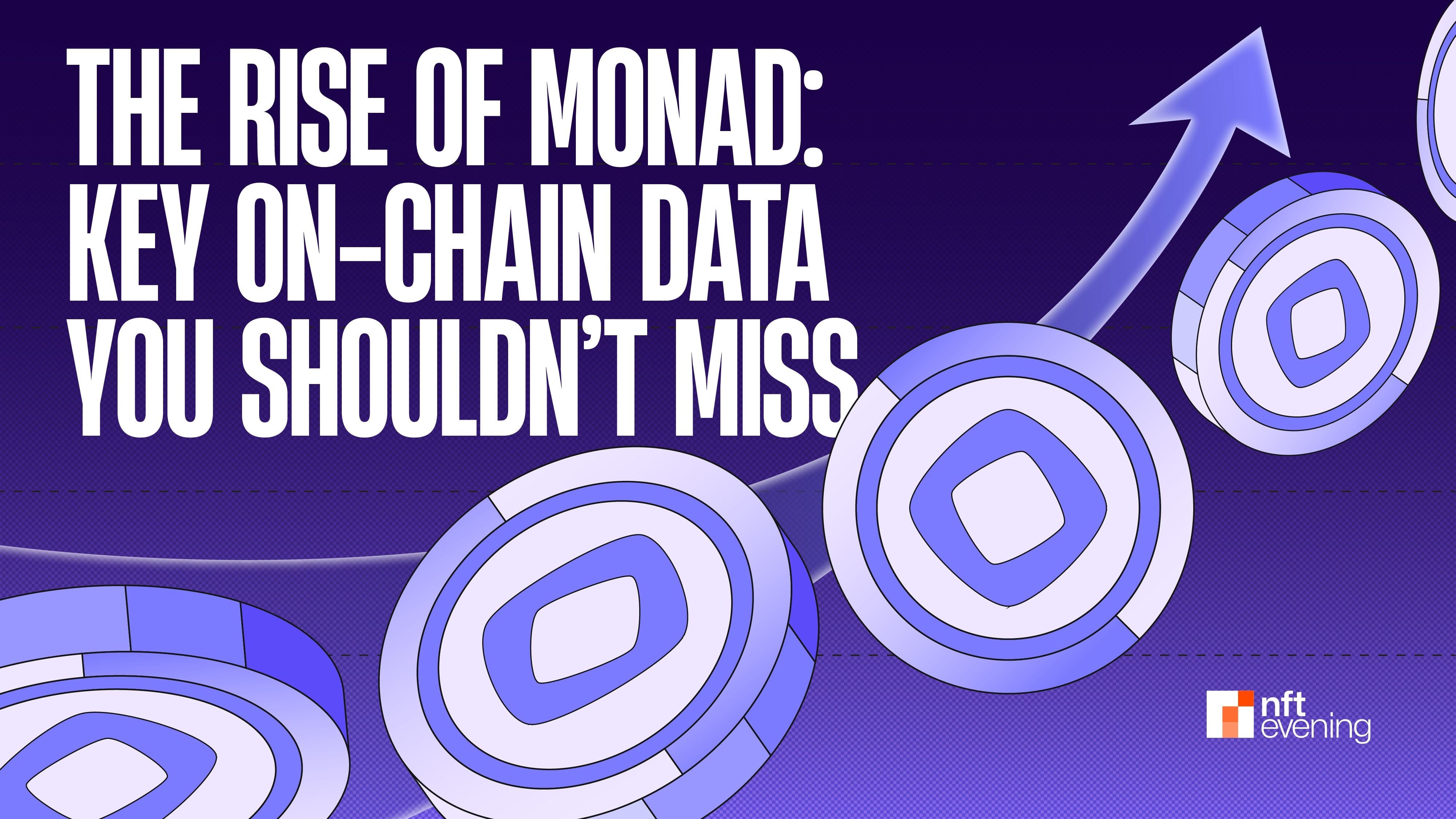 The Rise of Monad: Key On-chain Data You Shouldn’t Miss